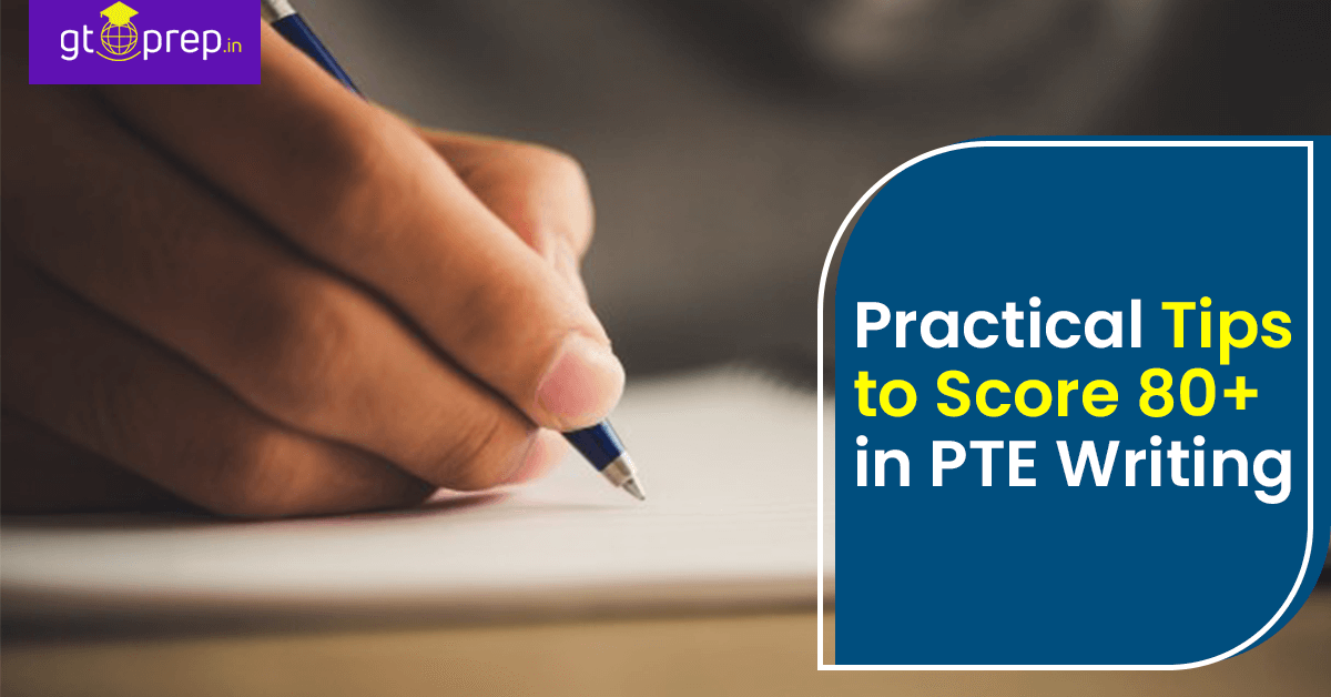 7 Practical Tips To Score 80 In PTE Writing GT Prep